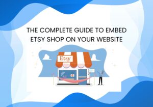 The Complete Guide to Embed Etsy Shop on Your Website - ThemesPlan